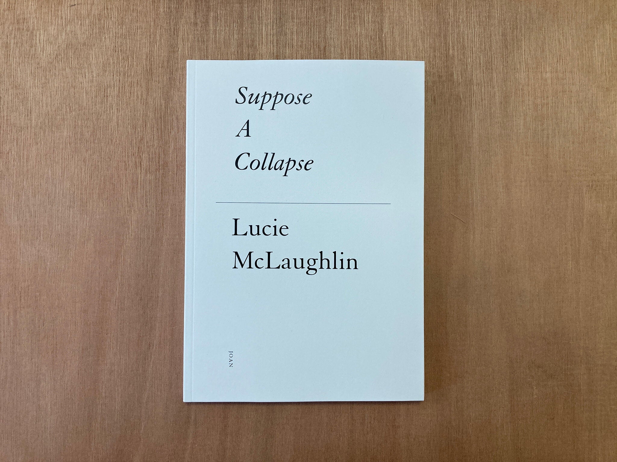 SUPPOSE A COLLAPSE by Lucie McLaughlin – Good Press — good books & more