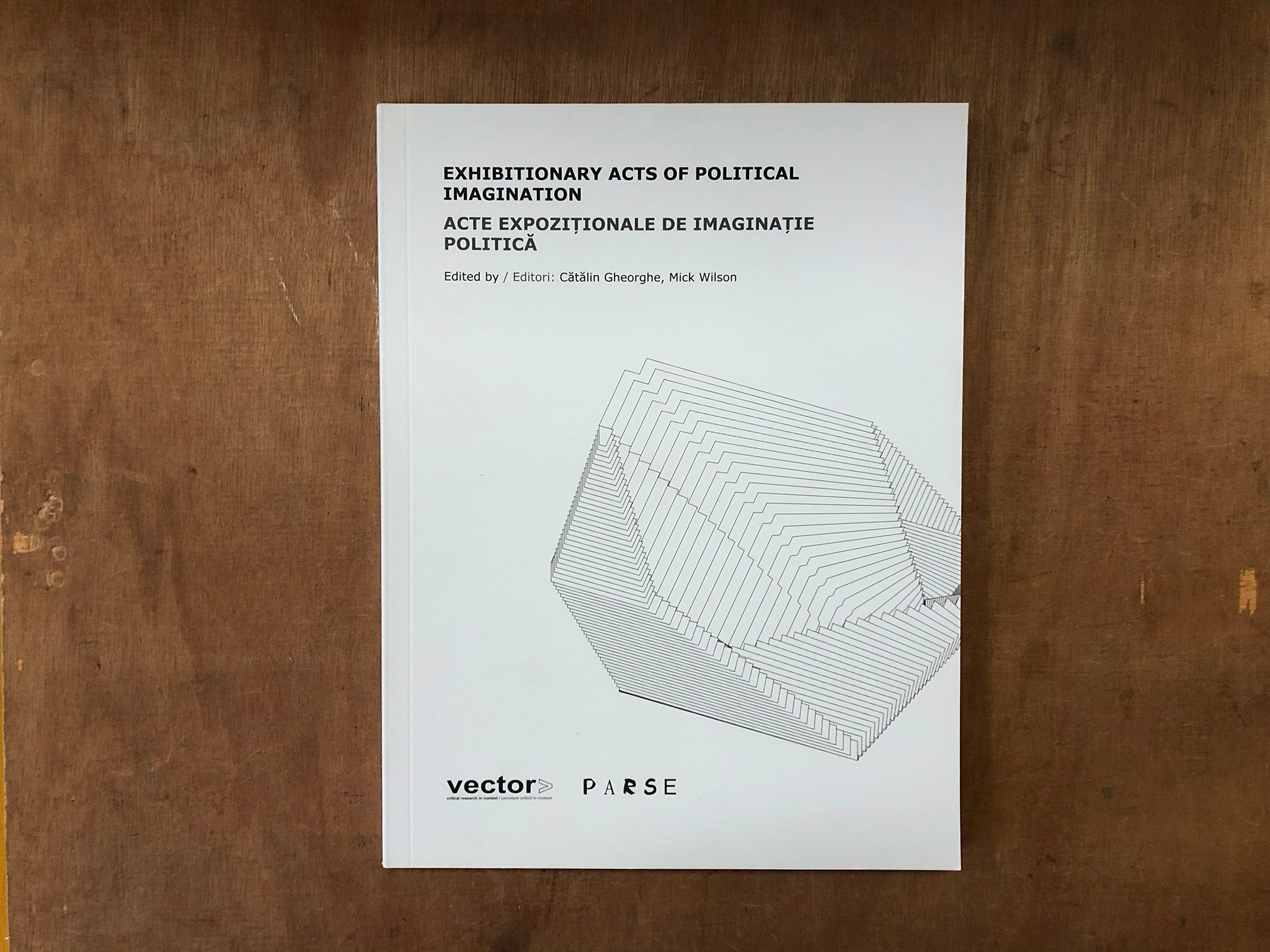 EXHIBITIONARY ACTS OF POLITICAL IMAGINATION Edited by: Catalin Gheorgh ...