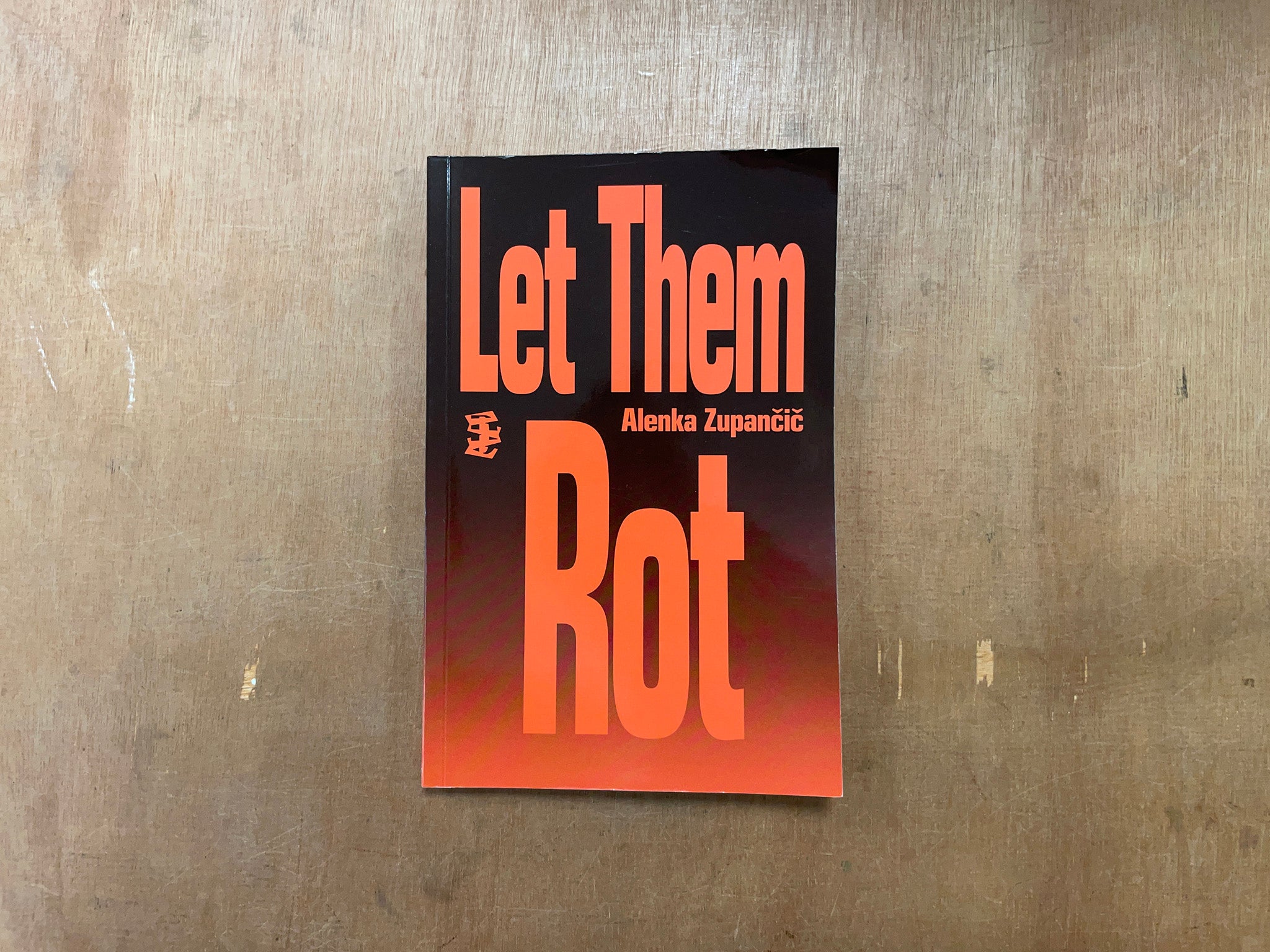 LET THEM ROT by Alenka Zupancic – Good Press — good books & more