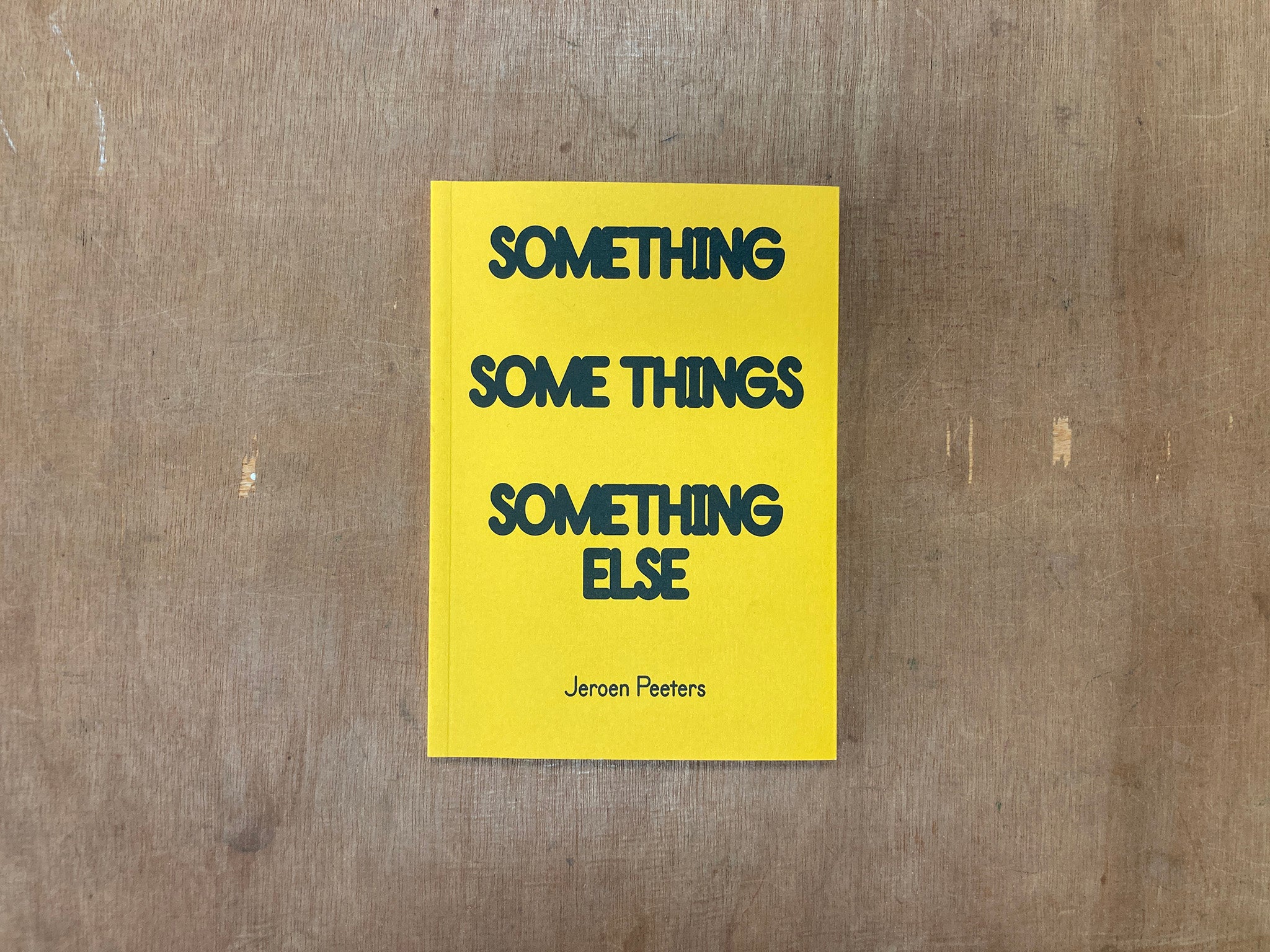 SOMETHING SOME THINGS SOMETHING ELSE by Jeroen Peeters – Good Press ...