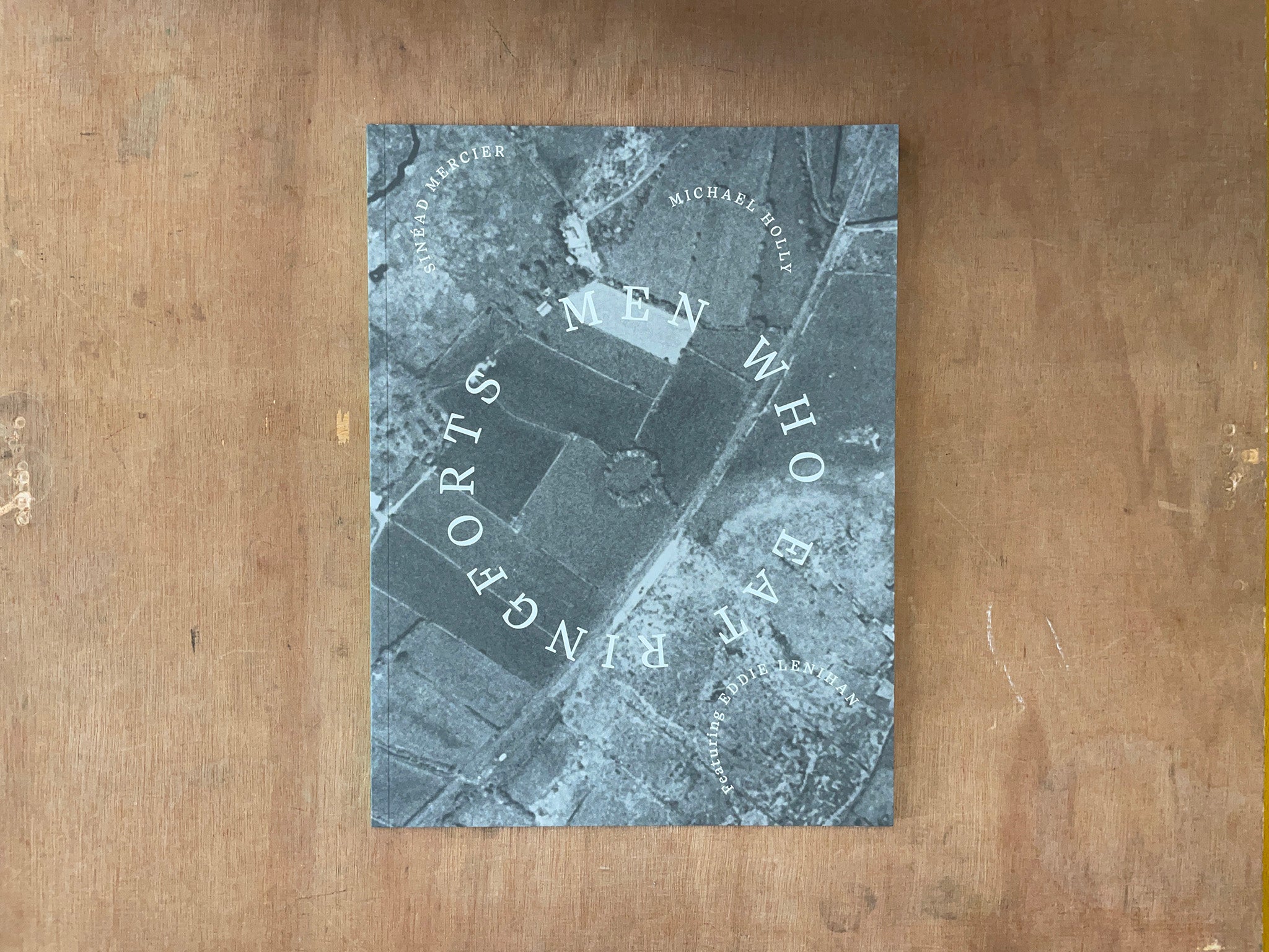 MEN WHO EAT RINGFORTS by Sinéad Mercier and Michael Holly, featuring E ...