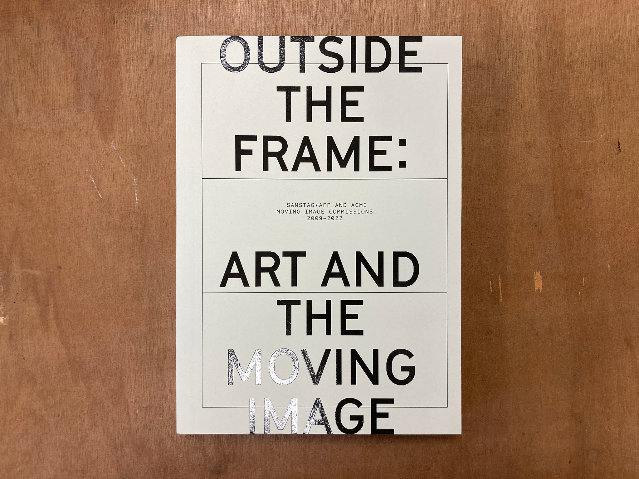 OUTSIDE THE FRAME: ART AND THE MOVING IMAGE. SAMSTAG & ACMI MOVING IMA ...