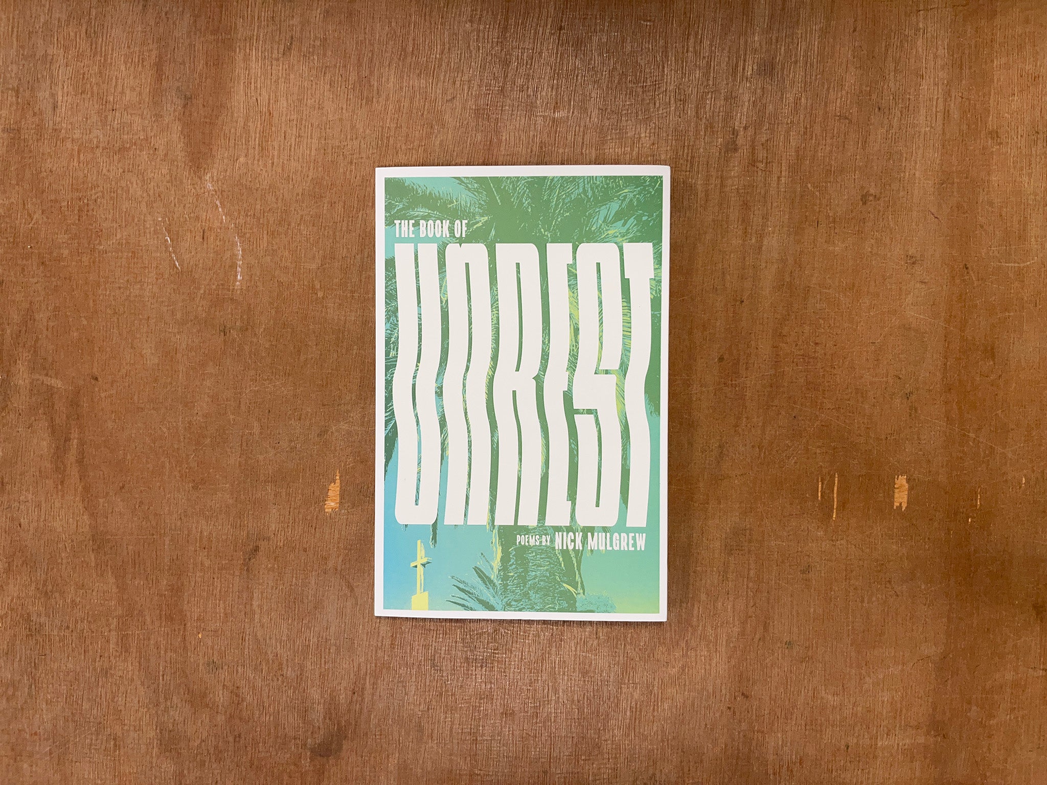 THE BOOK OF UNREST by Nick Mulgrew – Good Press — good books & more