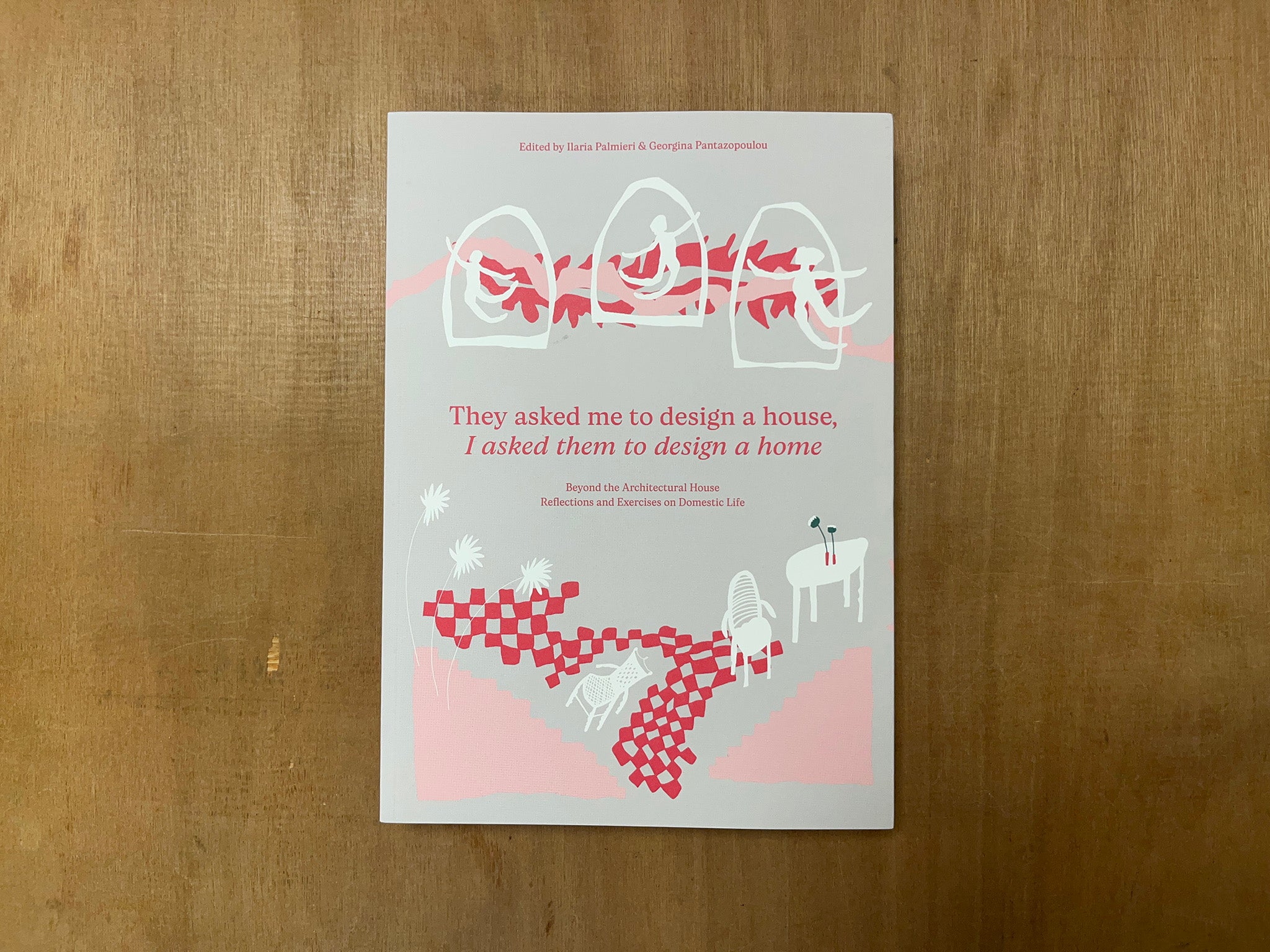 THEY ASKED ME TO DESIGN A HOUSE, I ASKED THEM TO DESIGN A HOME: BEYOND ...