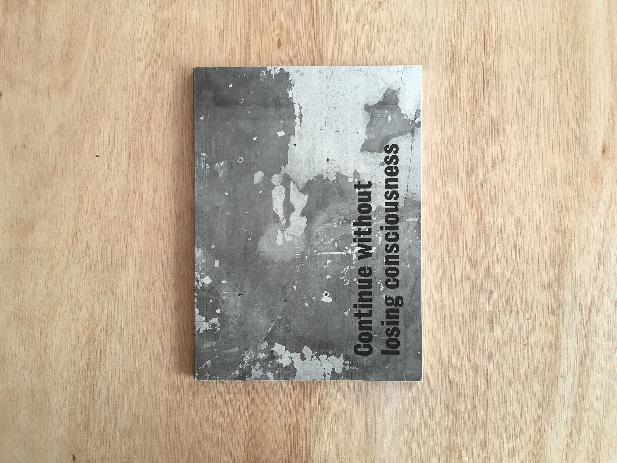 CONTINUE WITHOUT LOSING CONSCIOUSNESS By Rob Churm, Raydale Dower, & T ...