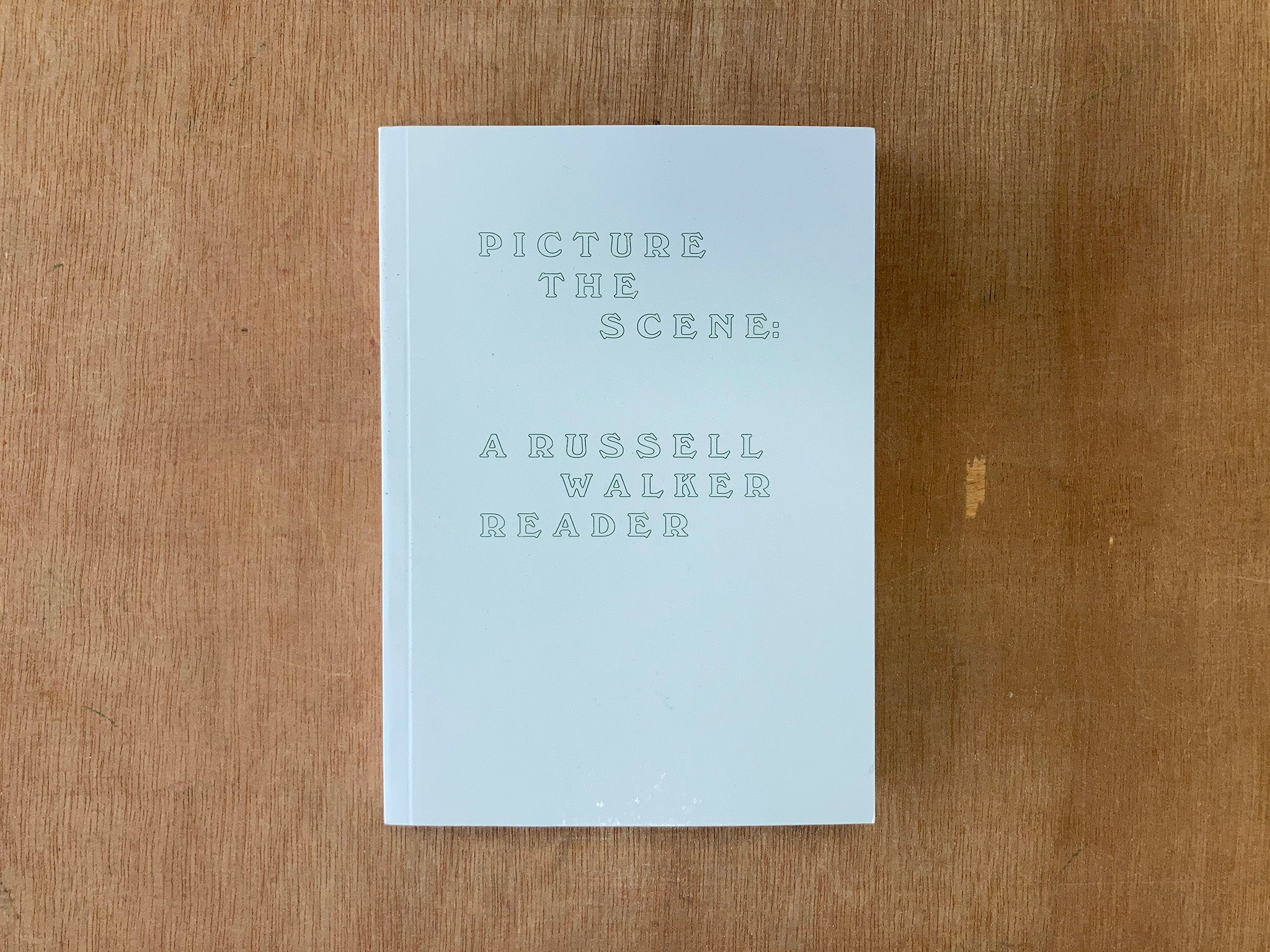PICTURE THE SCENE: A RUSSELL WALKER READER by Russell Walker – Good ...