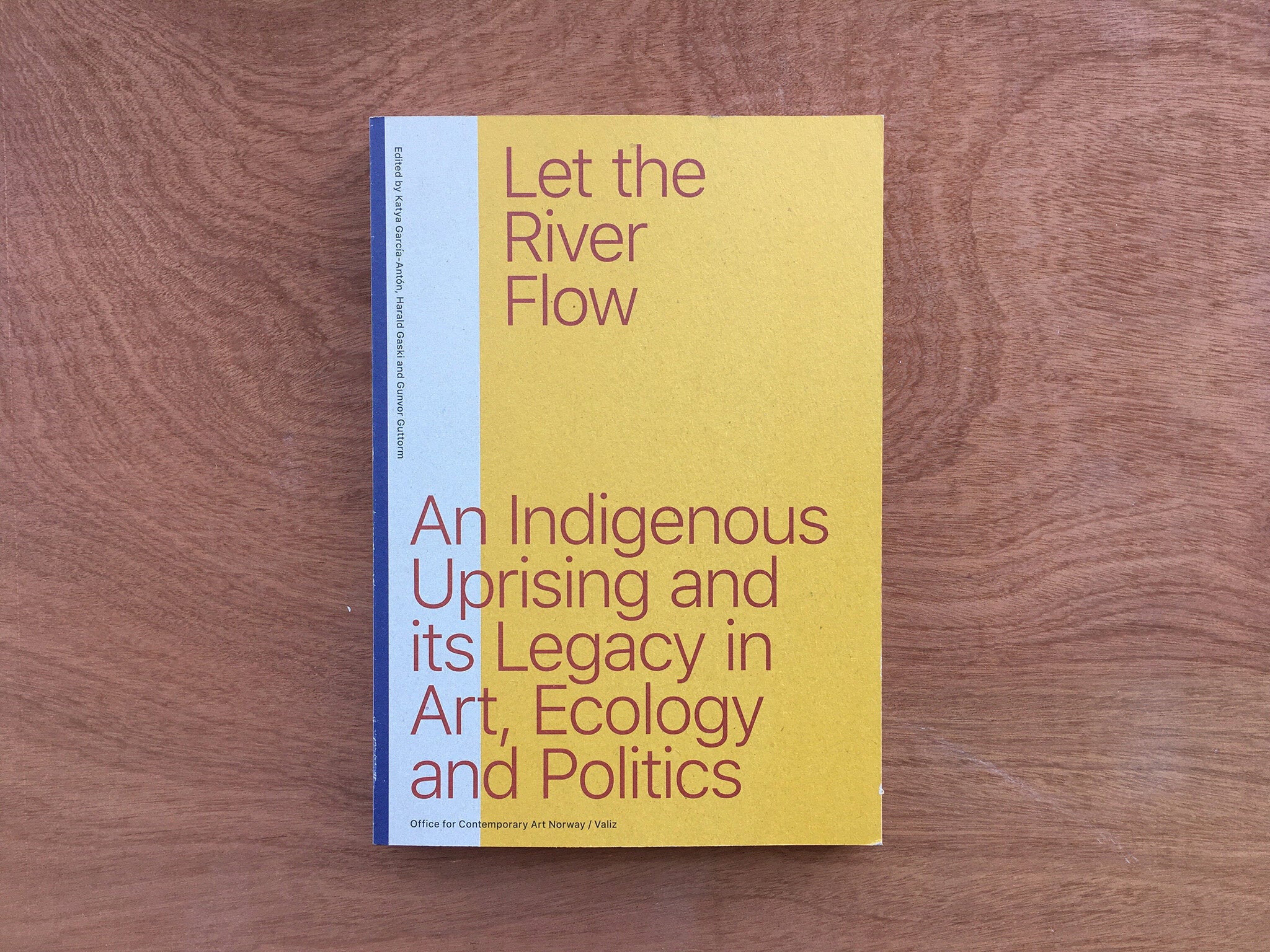 LET THE RIVER FLOW: AN INDIGENOUS UPRISING AND ITS LEGACY IN ART, ECOL ...